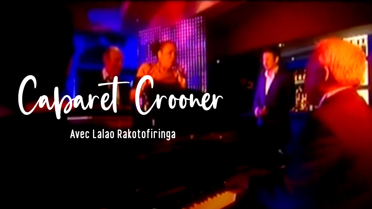 Cabaret Crooner avec Lalao - Famille Naly RAKOTOFIRINGA